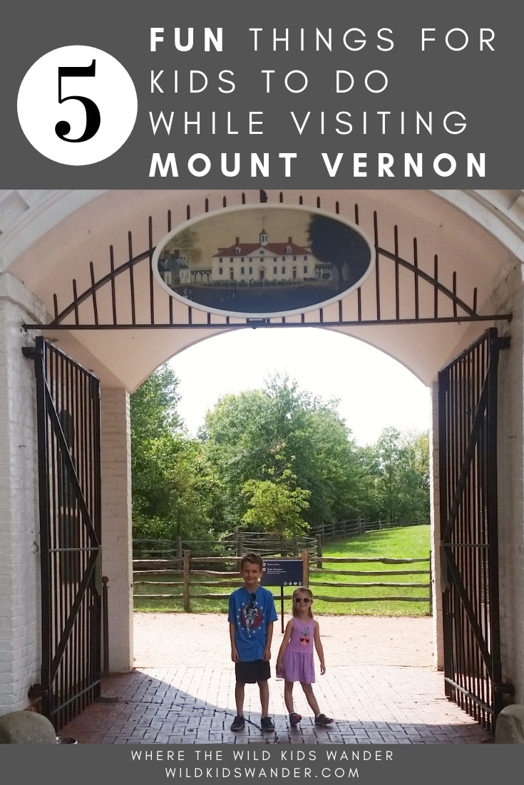 Visiting Mount Vernon With Kids - Where the Wild Kids Wander